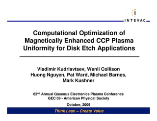 Simulation of Magnetically Confined Plasma for Etch Applications | PPT