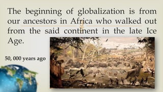 GEC 3 introduction of History Globalization pptx | PPT