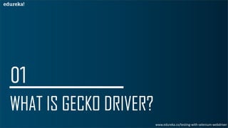 GeckoDriver in Selenium WebDriver | Edureka | PPT