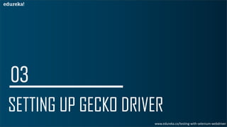 GeckoDriver in Selenium WebDriver | Edureka | PPT