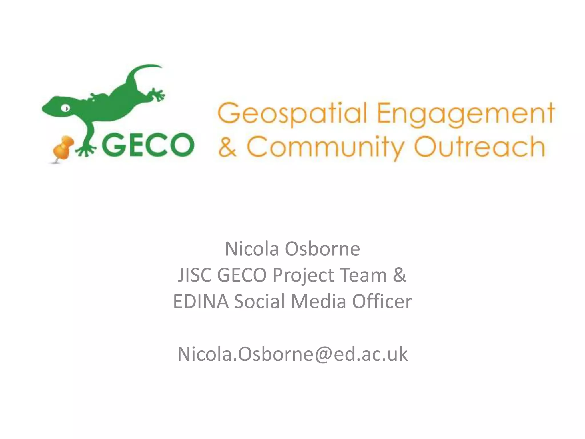 Introduction to the JISC GECO Project - Nicola Osborne, JISC GECO | PPT