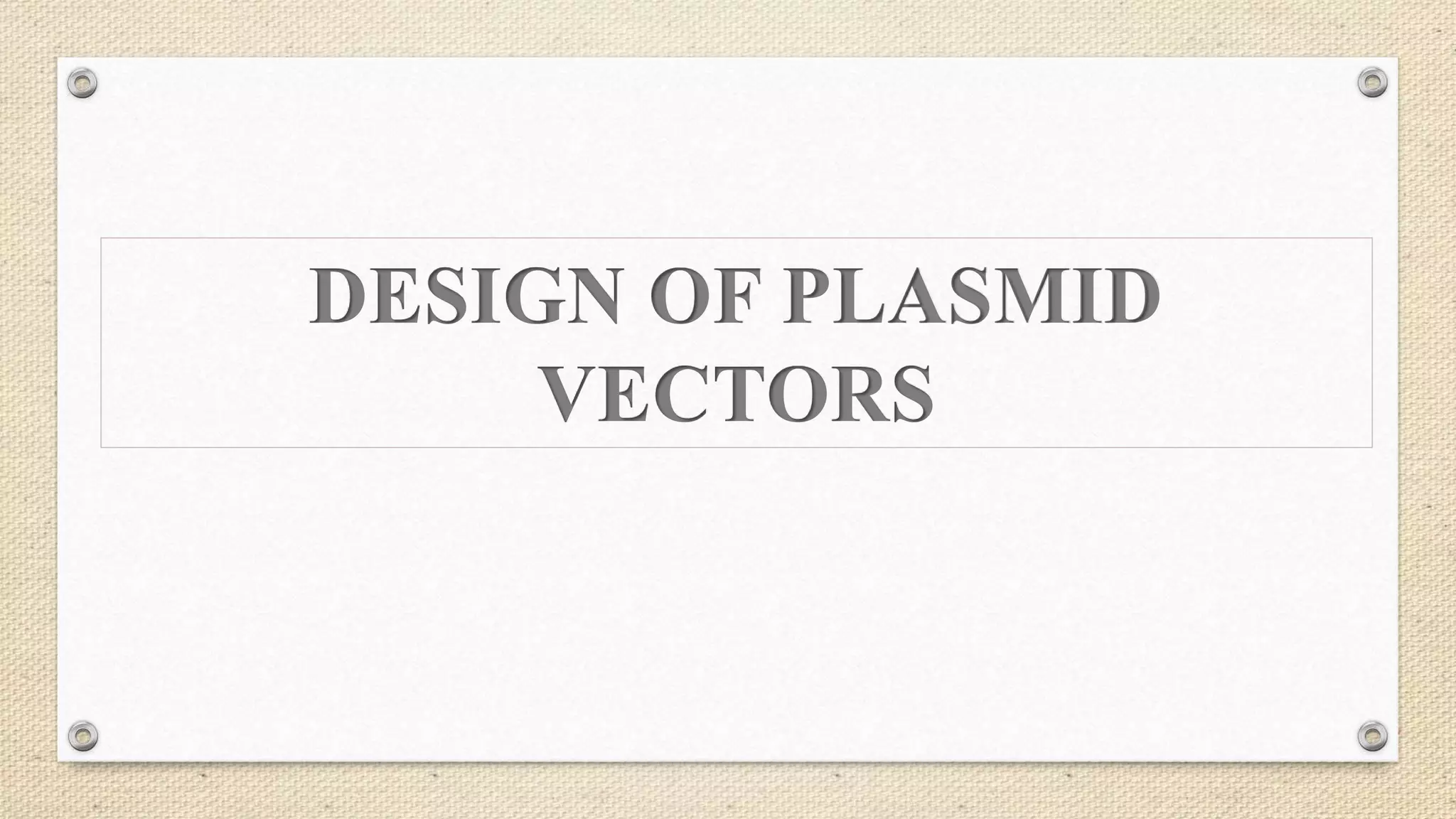 DESIGN OF PLASMID VECTOR & PROKARYOTIC AND EUKARYOTIC VECTORS | PPT