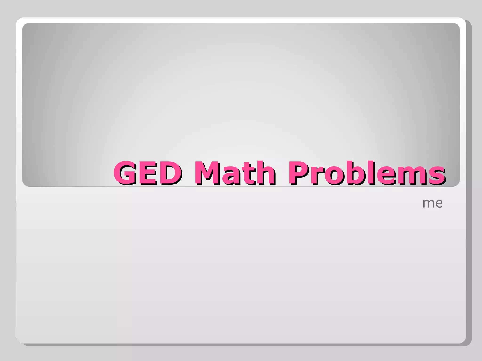 Ged math problems me | PPT