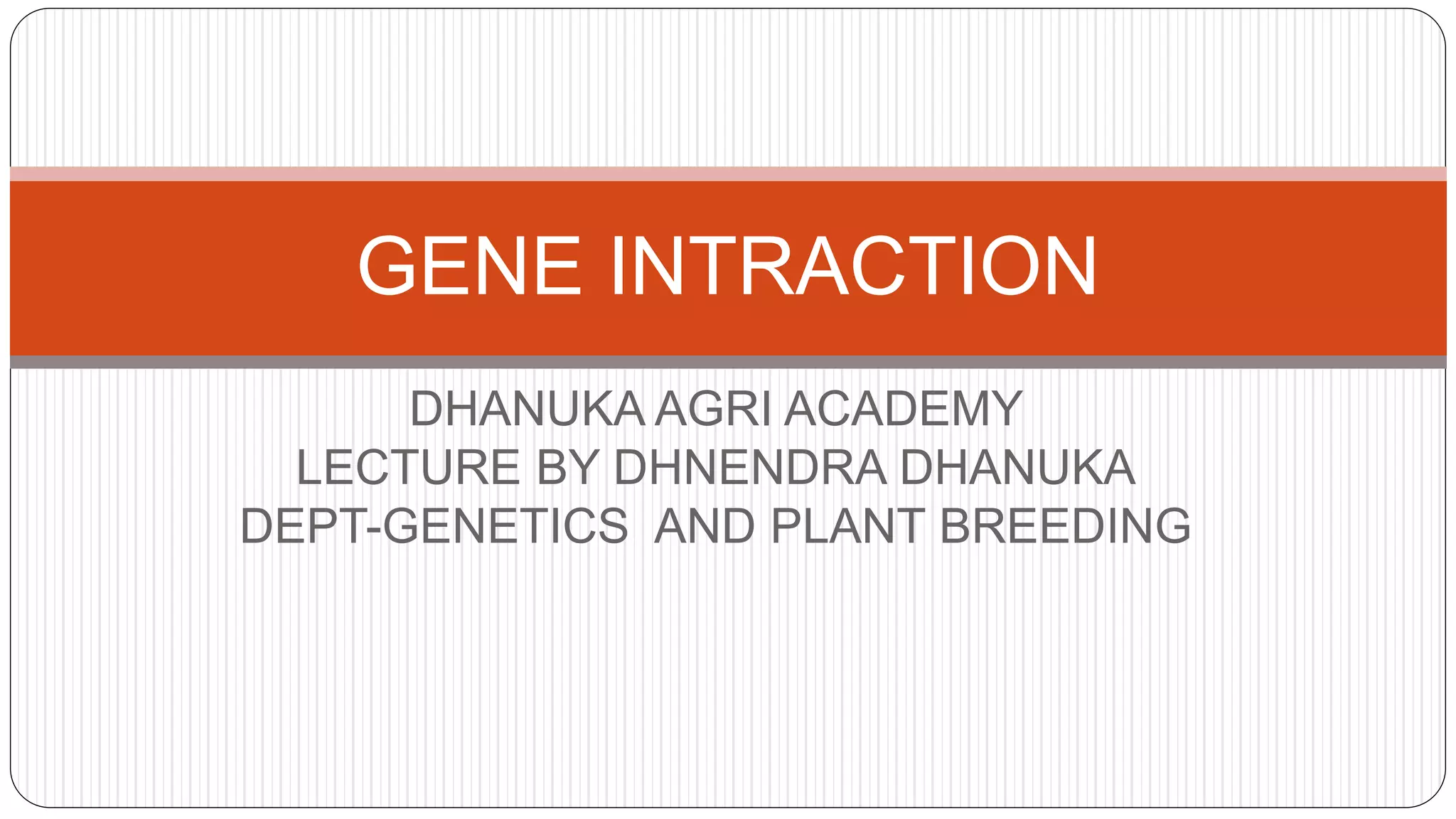 Gene interaction | PPTX