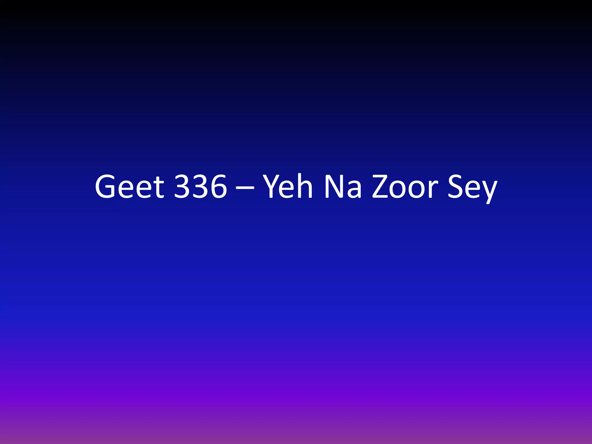 Geet 336 – yeh na zoor sey | PPT