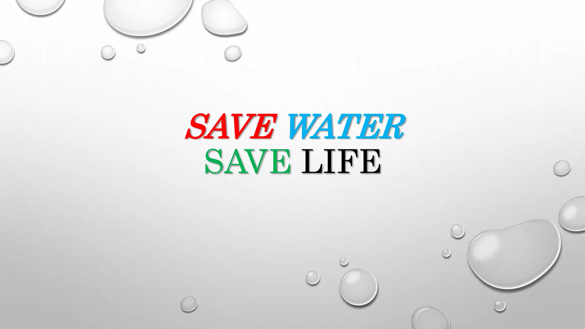 SAVE WATER SAVE LIFE | PPTX