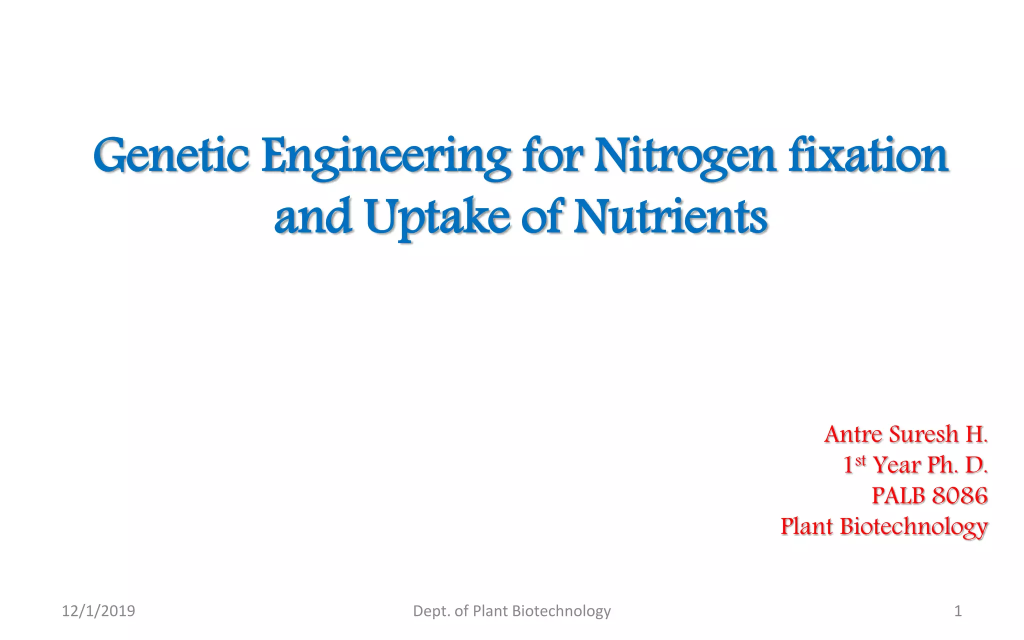 Genetic engineering for nitrogen fixation and nutrient uptake | PPTX