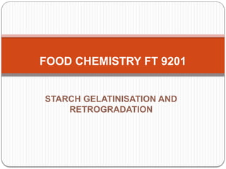 Gelatinisation retrogradation of starch july 2009.pptx
