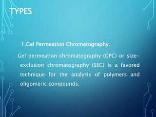 Gel Filtration or Permeation Chromatography | PPTX