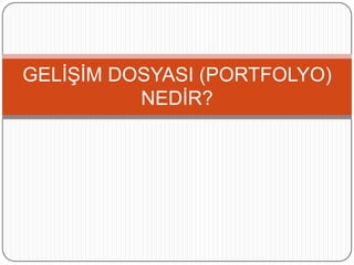 Gelişim dosyasi (portfolyo) | PPTX