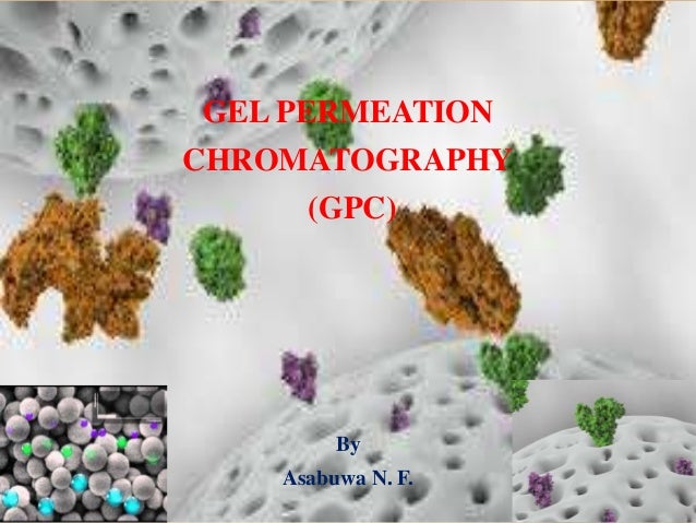 Gel permeation chromatography (GPC) Gel permeation chromatography (GPC)