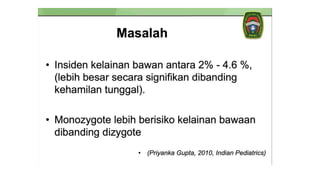 PPT EDUKASI KEHAMILAN KEMBAR ATAU GAMELI | PPT