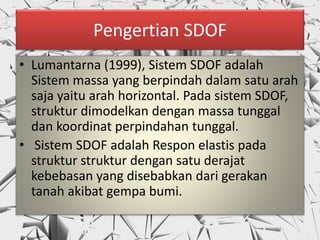 SIMULASI BANGUNAN DENGAN OSCILLATOR (SDOF) Single Degree Of Freedom | PPTX