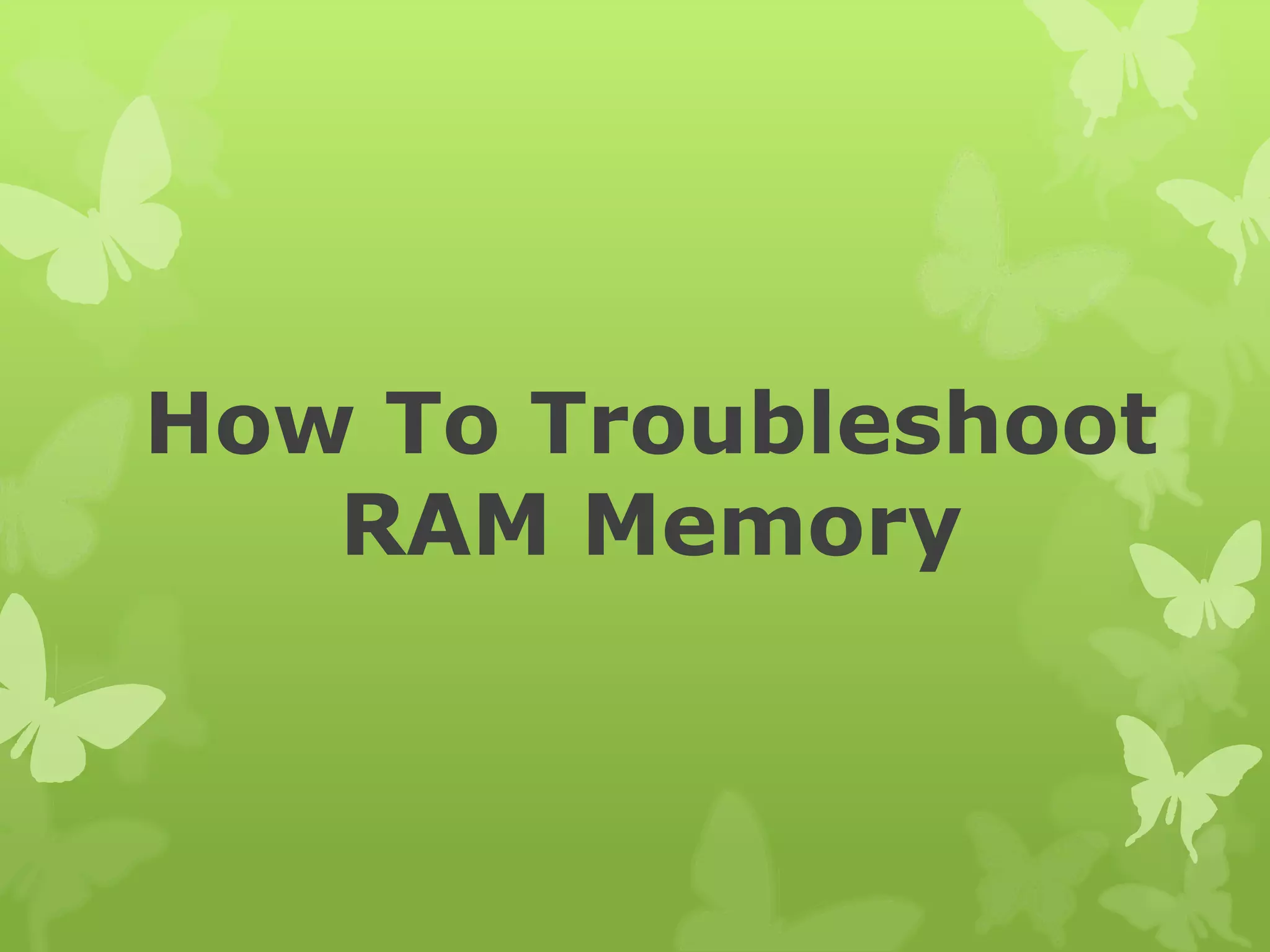 Basic Computer And Ram Troubleshooting Ppt