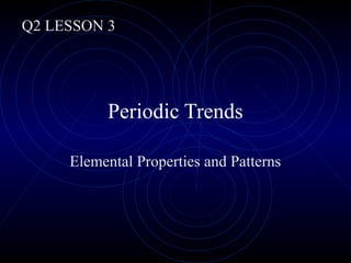 Periodic Table Trends and Elemental properties and Patterns | PPTX