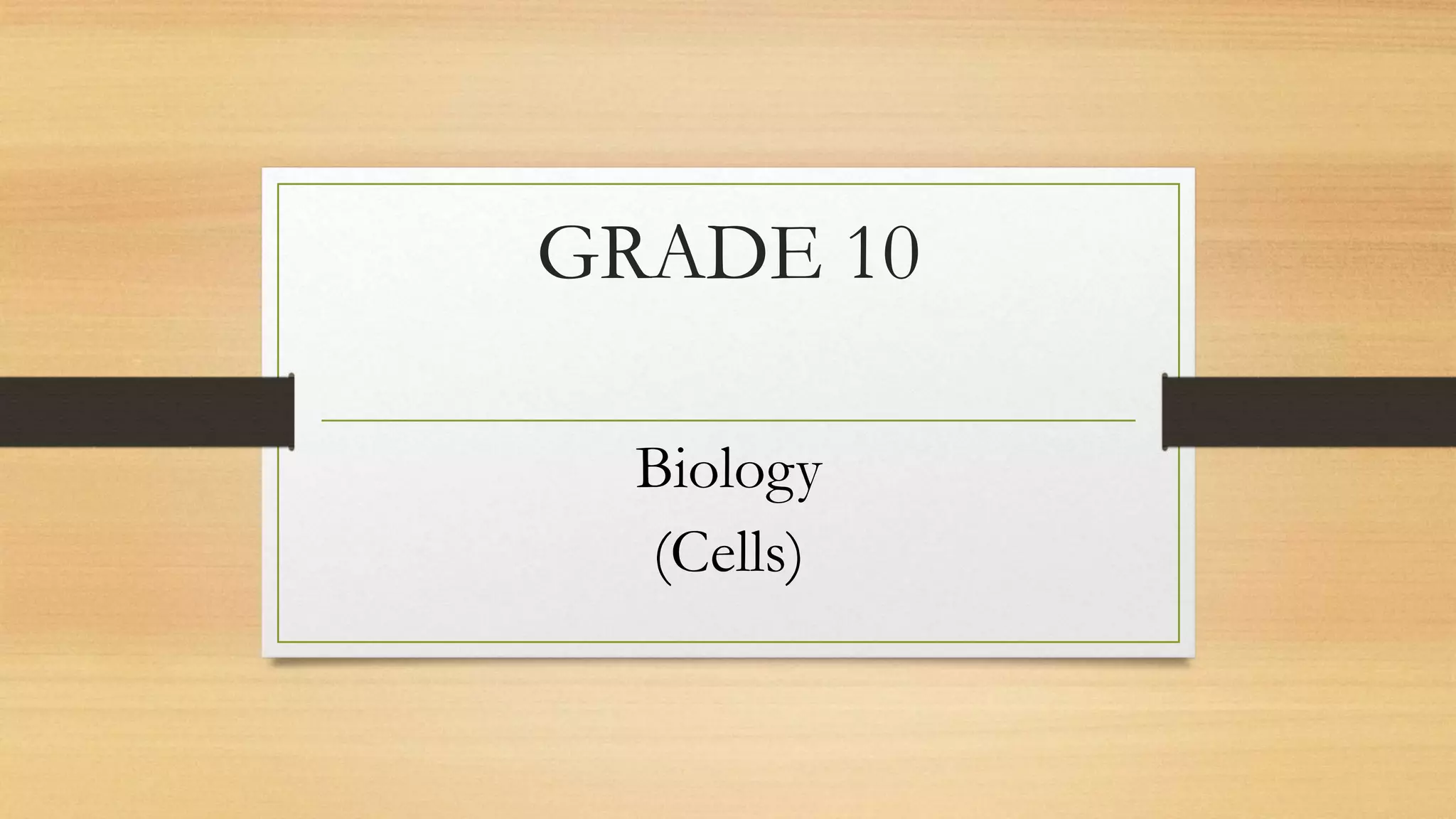 GRADE 10 BIOLOGY(CELL) | PPTX
