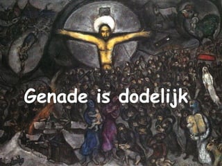 Genade is dodelijk | PPT