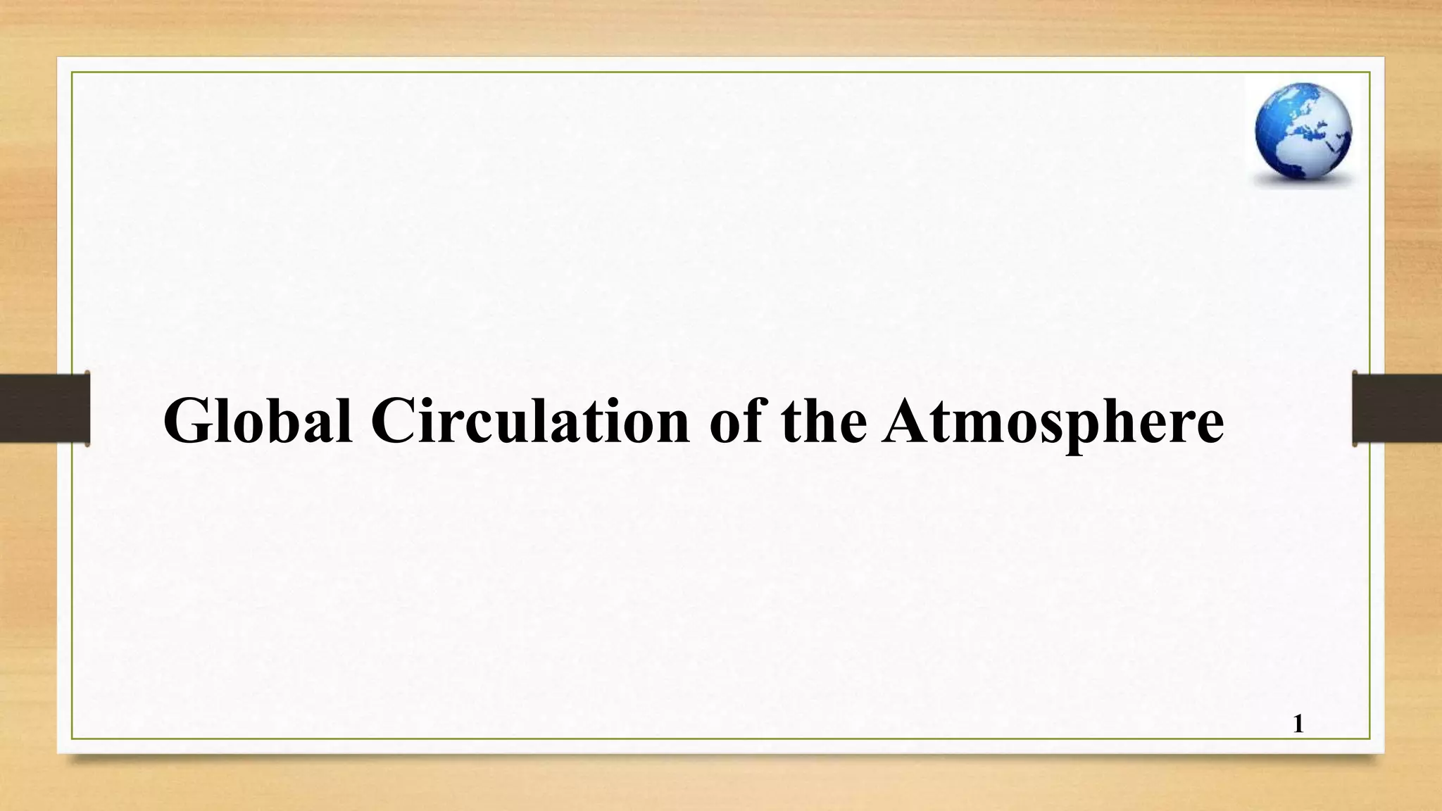 General Circulation of the Atmosphere | PPTX