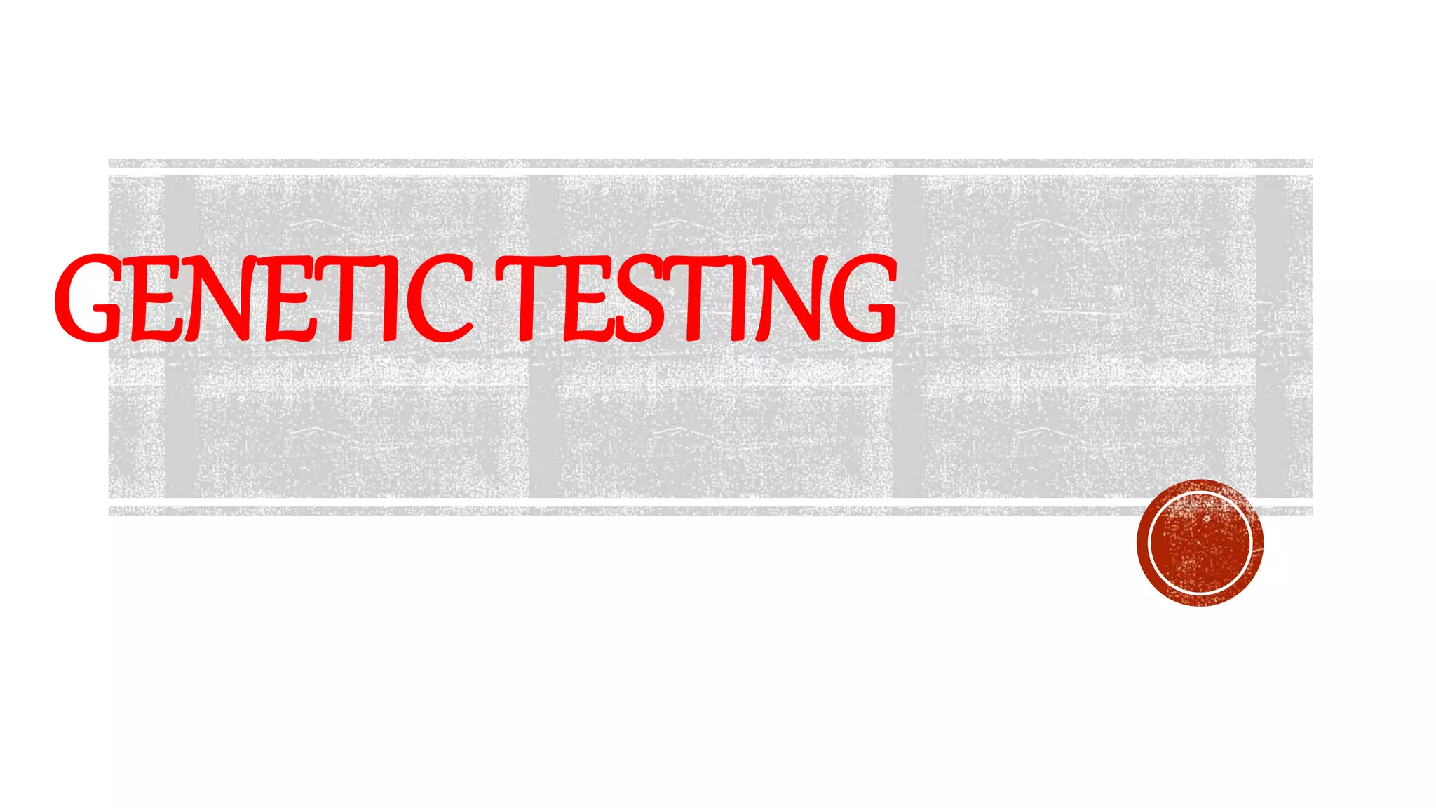 Genatic testing | PPT