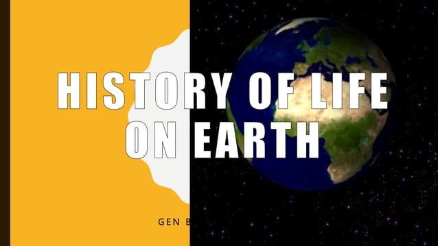 History of Life on Earth (General Biology 2, 1st Semester, Quarter 1 ...