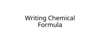 GenChem1-Writing Chemical Formula and Empirical/Molecular.pptx
