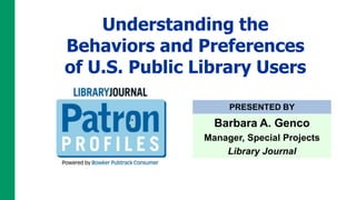 Understanding U.S. Public Library Users' Behaviors and Preferences | PPT