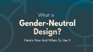 What is Gender Neutral Design? Here's How to Best Use It | PDF