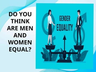 GENDER_AND_DEVELOPMENT_3 GENDER EQUALITY.pptx