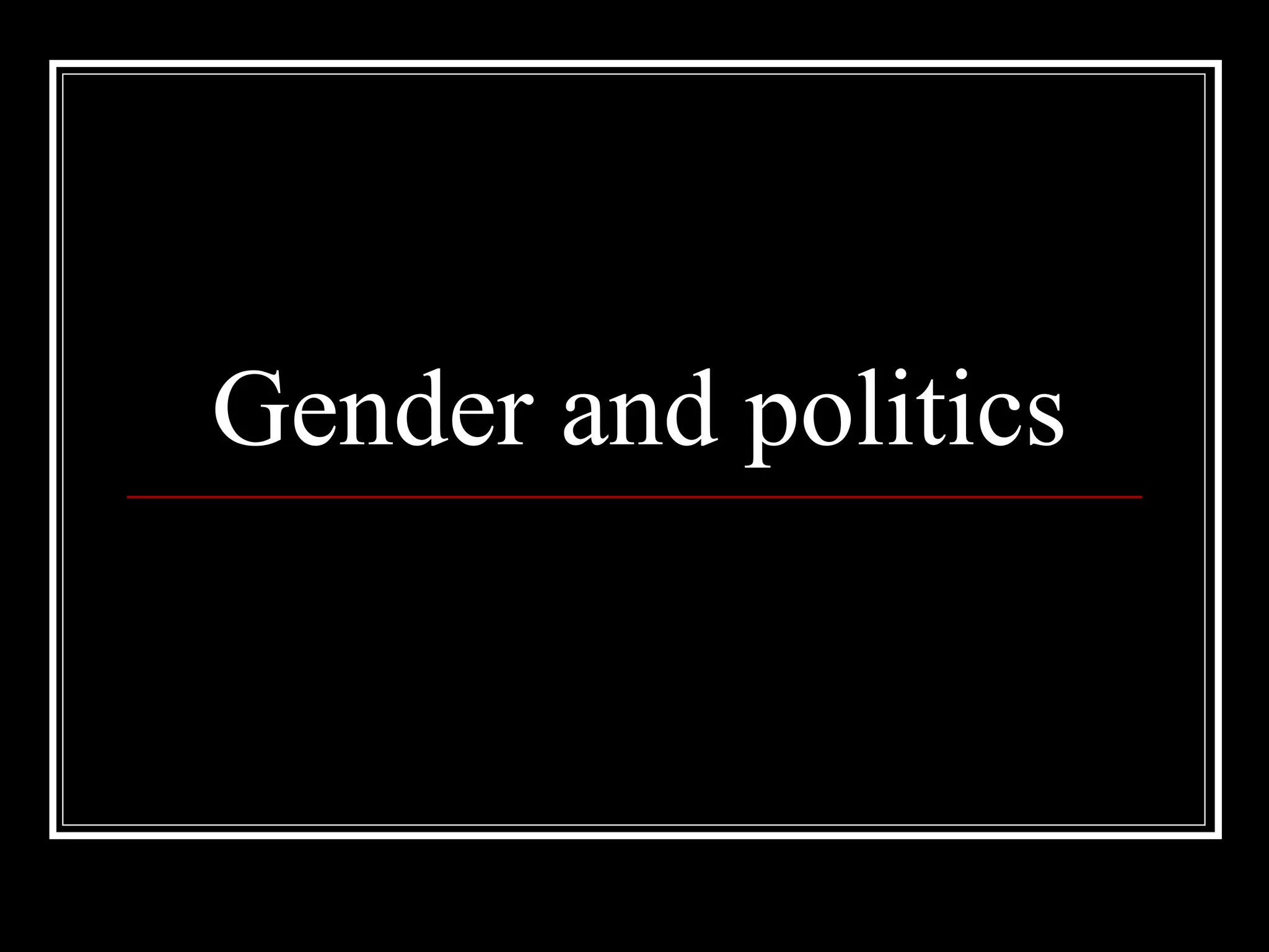 Gender and politics AND GENDER AND POLITICS.ppt