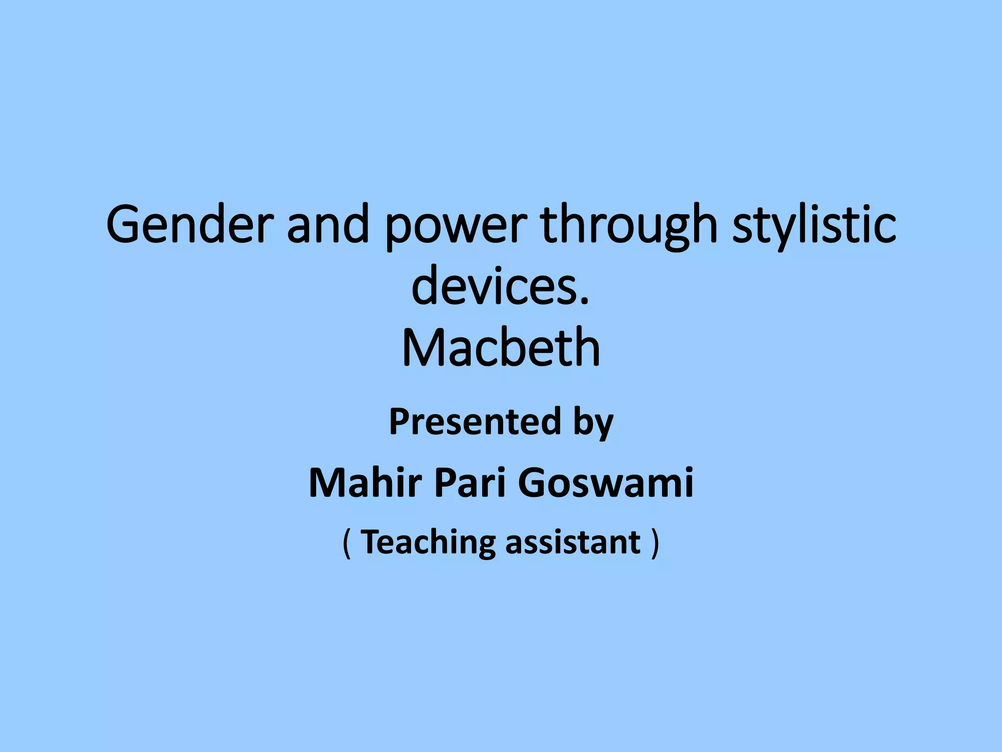 Gender and power through stylistic devices in macbeth | PPTX