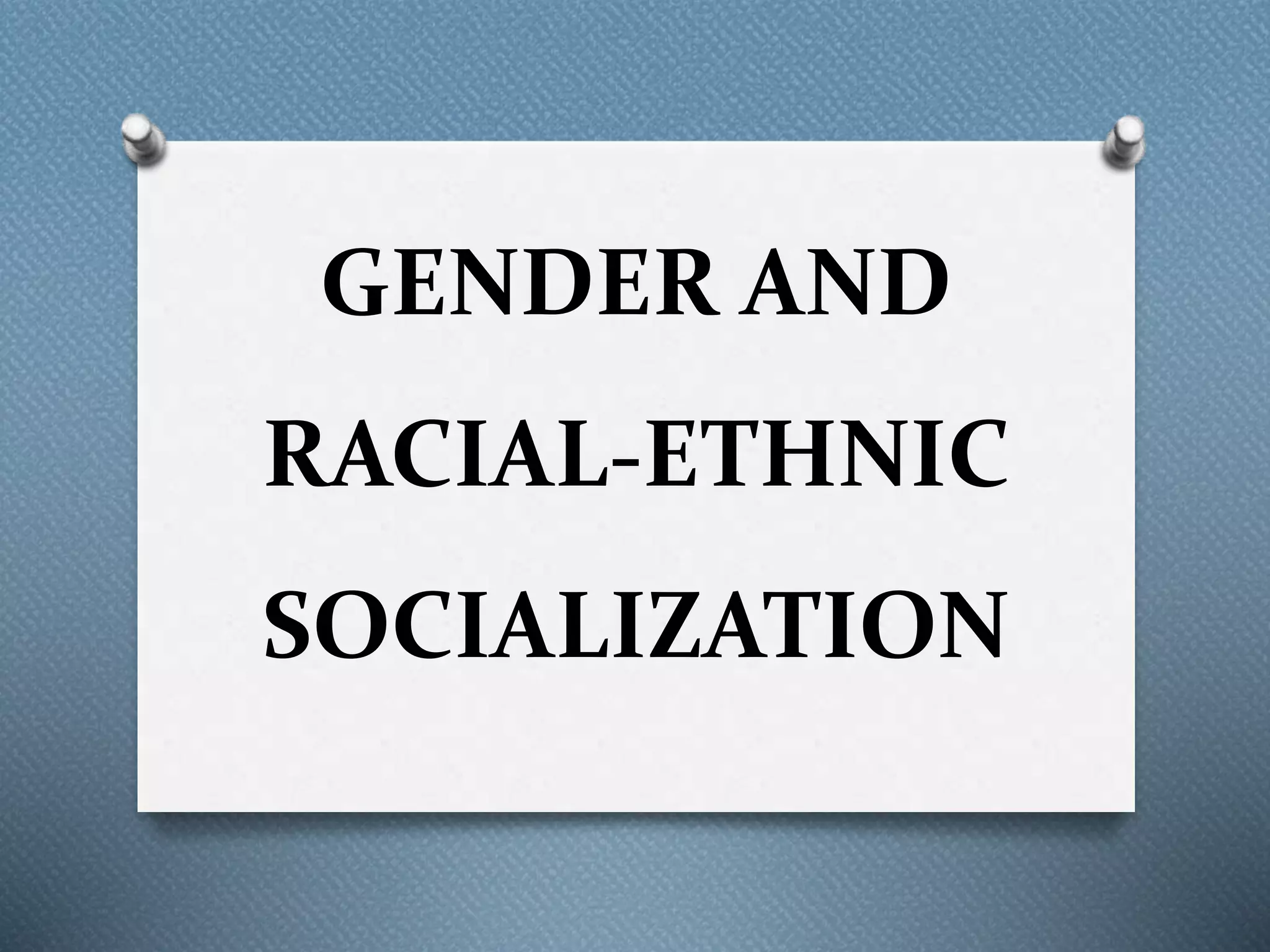Gender and racial ethnic socialization | PPT