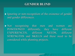 Gender Blind Development, Mainstreaming & Equality.ppt