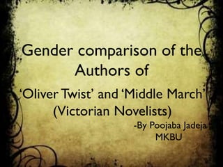 Gender comparison of author's of 'Oliver Twist' and 'Middle March | PPT