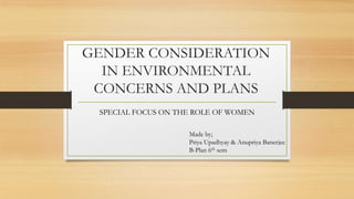 Gender consideration in environmental concerns and plans | PPTX