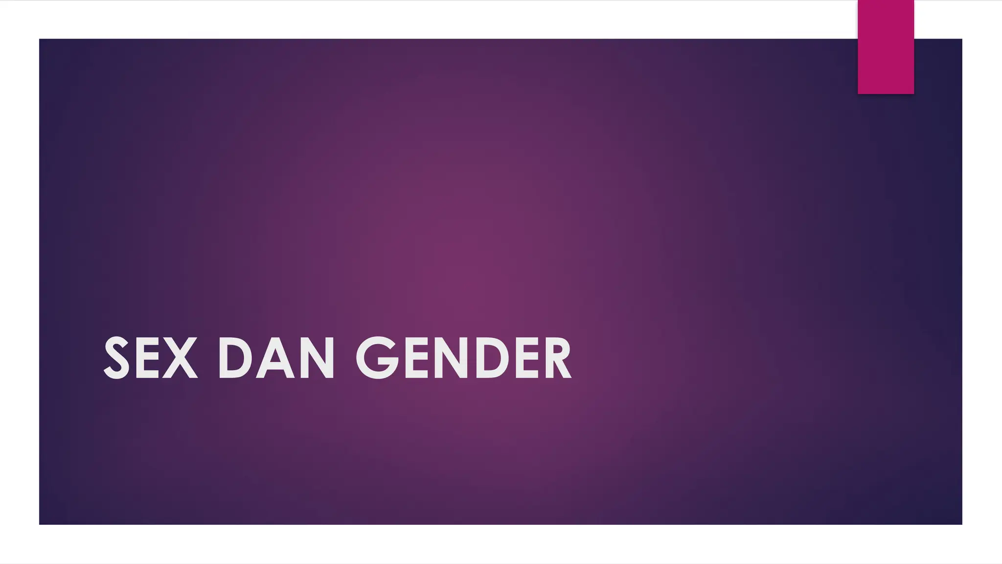 Mengenal Perbedaan Antara Gender Dan Sex Pptx