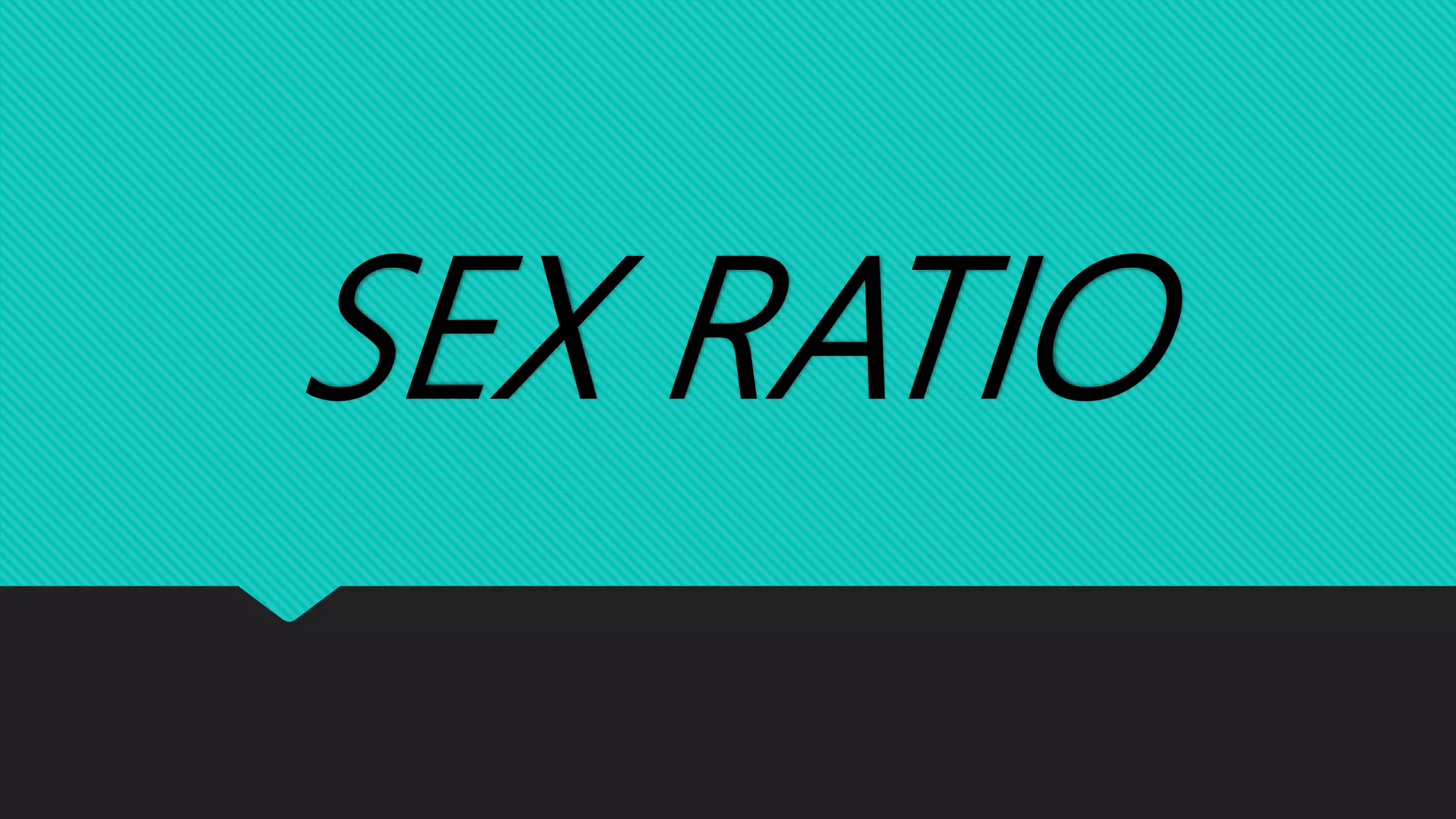 Sex Ratio Pptx 2628