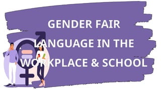 Gender Fair Language in the Workplace and School.pptx