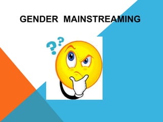 Gender mainstreaming ppt | PPTX