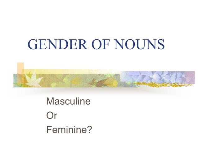 GENDER OF NOUNS and How it is used in sentences | PPT