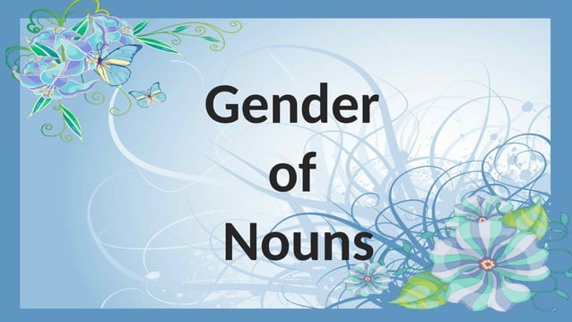 Gender of Nouns - Masculine, Feminine, Common, and Neuter | PPTX
