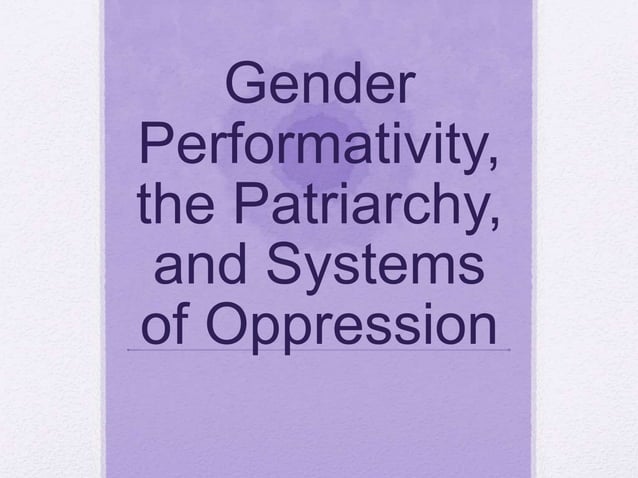 Gender performance and the patriarchy | PPT