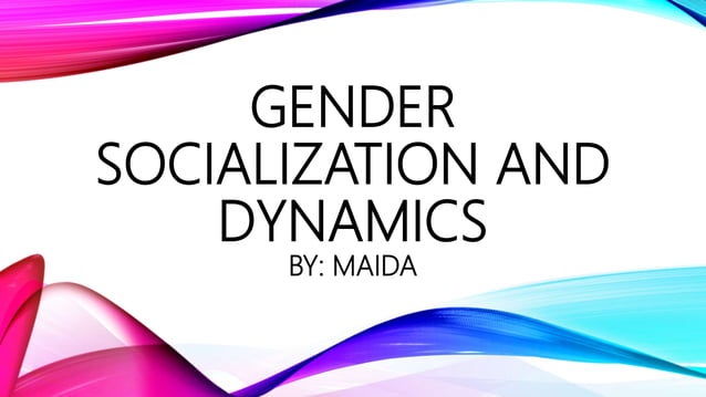 Gender socialization and dynamics | PPT