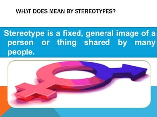 Gender stereotype difination, effects, causes, and solutions | PPT