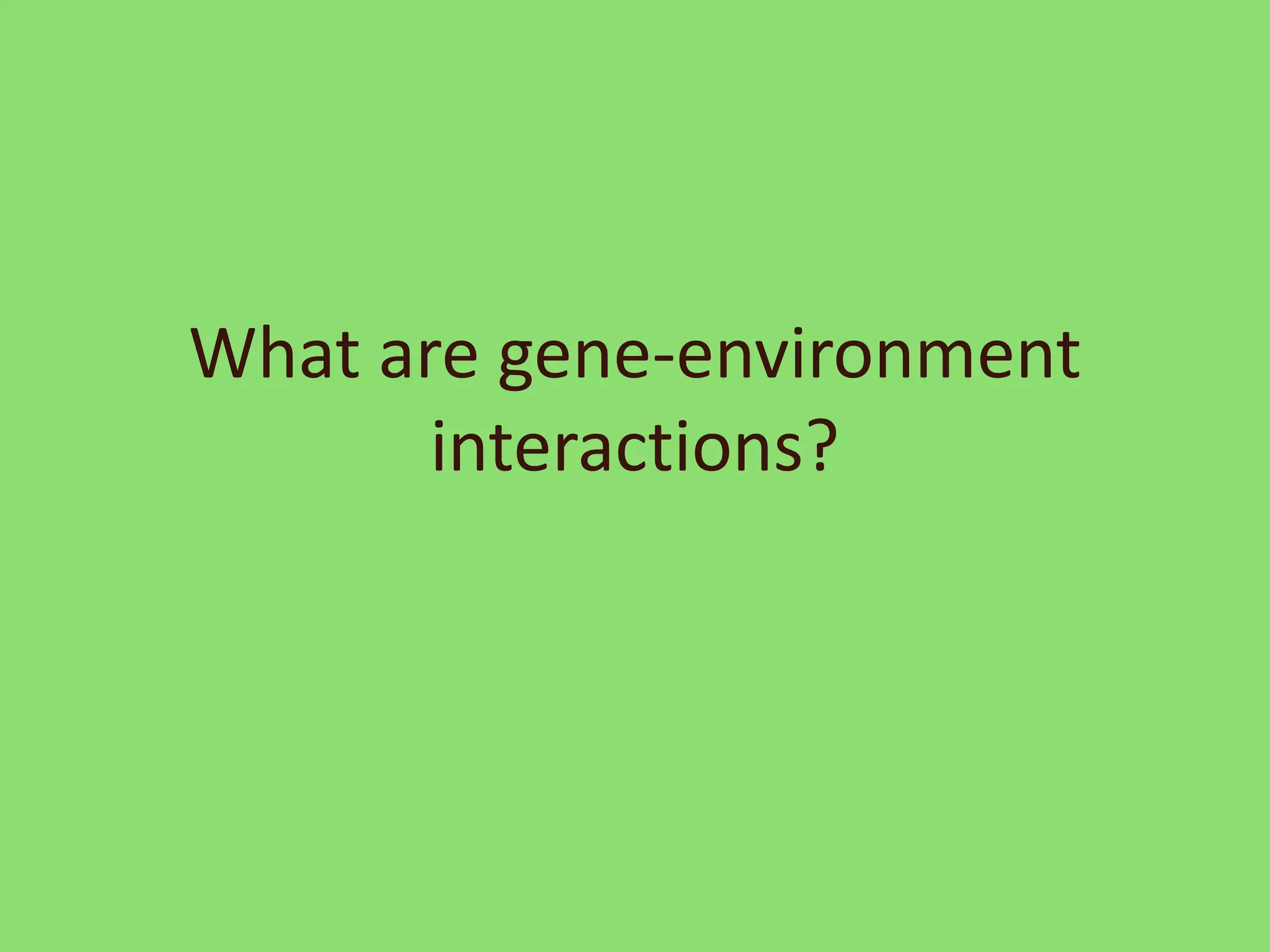 Gene Environment Interactions Pptx