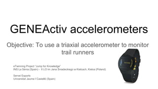 GENEactiv accelerometers and Trail Running | PPT