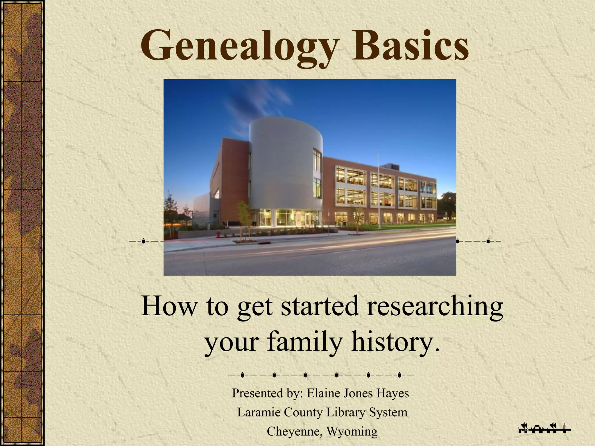 Genealogy Basics | PPT | Genealogy and Ancestry | Hobbies & Interests