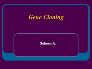 Gene Cloning.ppt | Biotech and Biomedical Industry | Industries