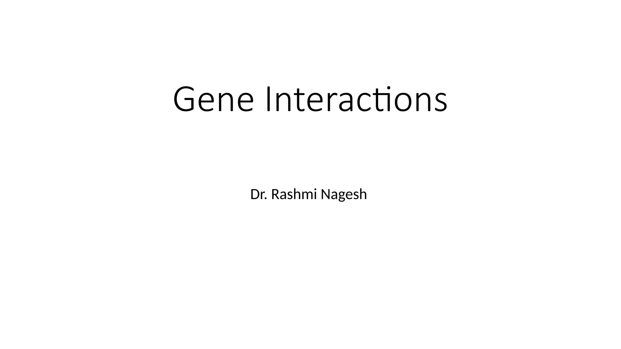 Principles of Genetics - Gene Interaction.pptx