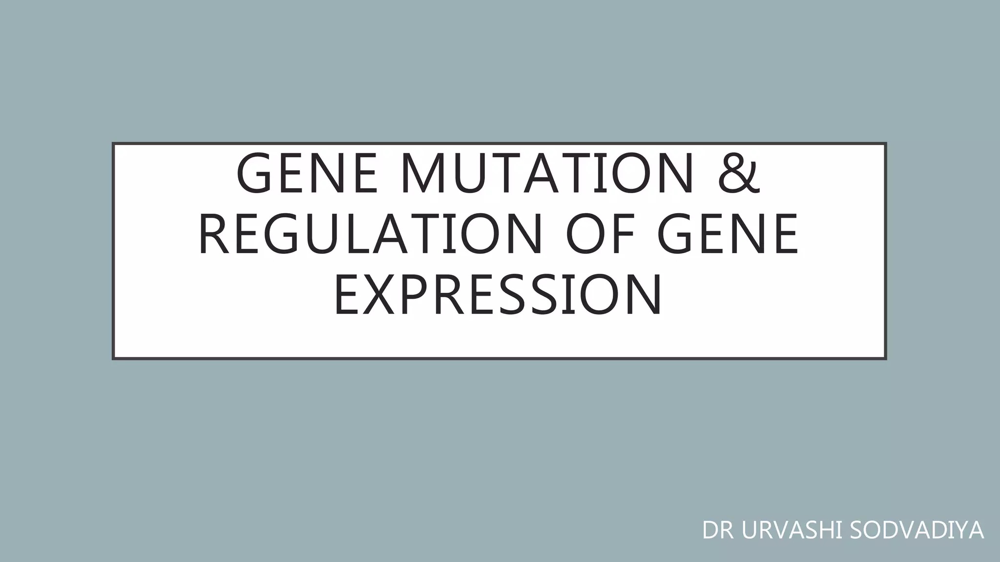 Gene mutation and Regulation of Gene expression | PPTX