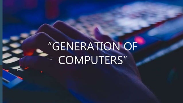 Generations of Computers | PPTX | Desktops | Computing